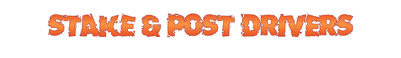 Stake & Post Drivers | Dude Tools